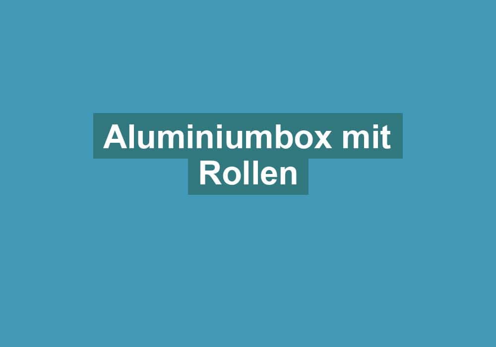 Aluminiumbox mit Rollen - stauraumcenter.de