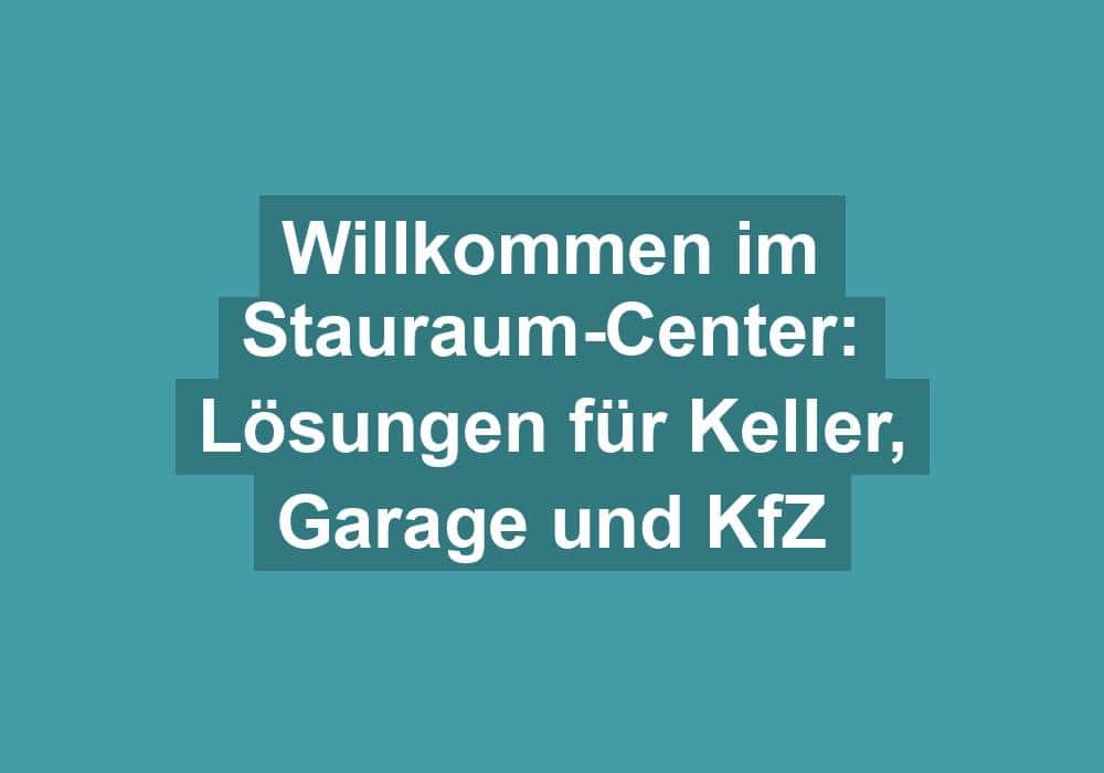 Willkommen im Stauraum-Center: Lösungen für Keller, Garage und KfZ ...